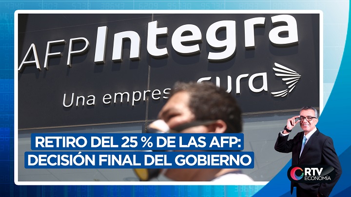 Retiro del 25 % de las AFP: Decisión final del Gobierno - RTV Economía