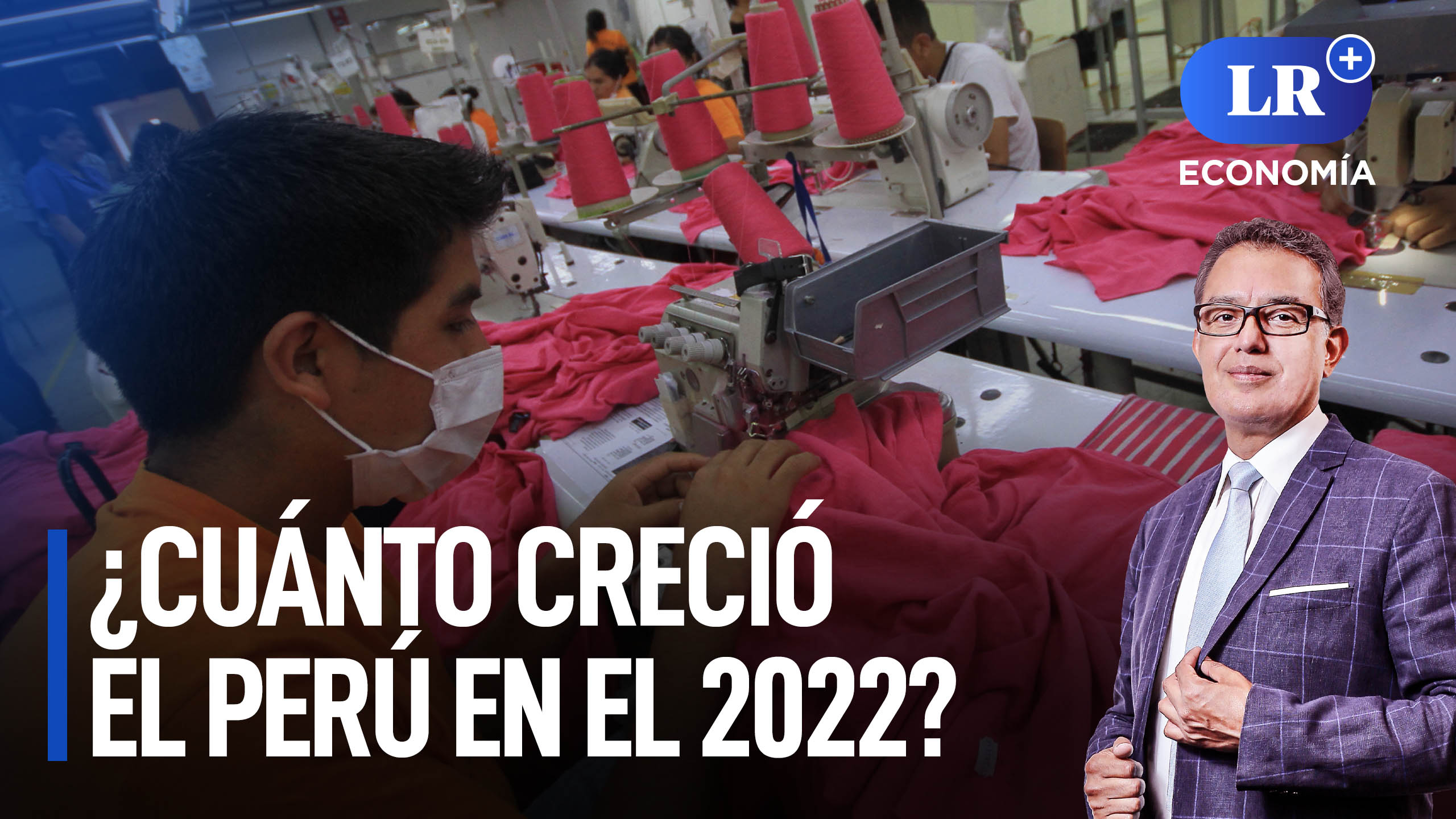 ¿Cómo fue el crecimiento económico de Perú en el 2022? | LR+ Economía