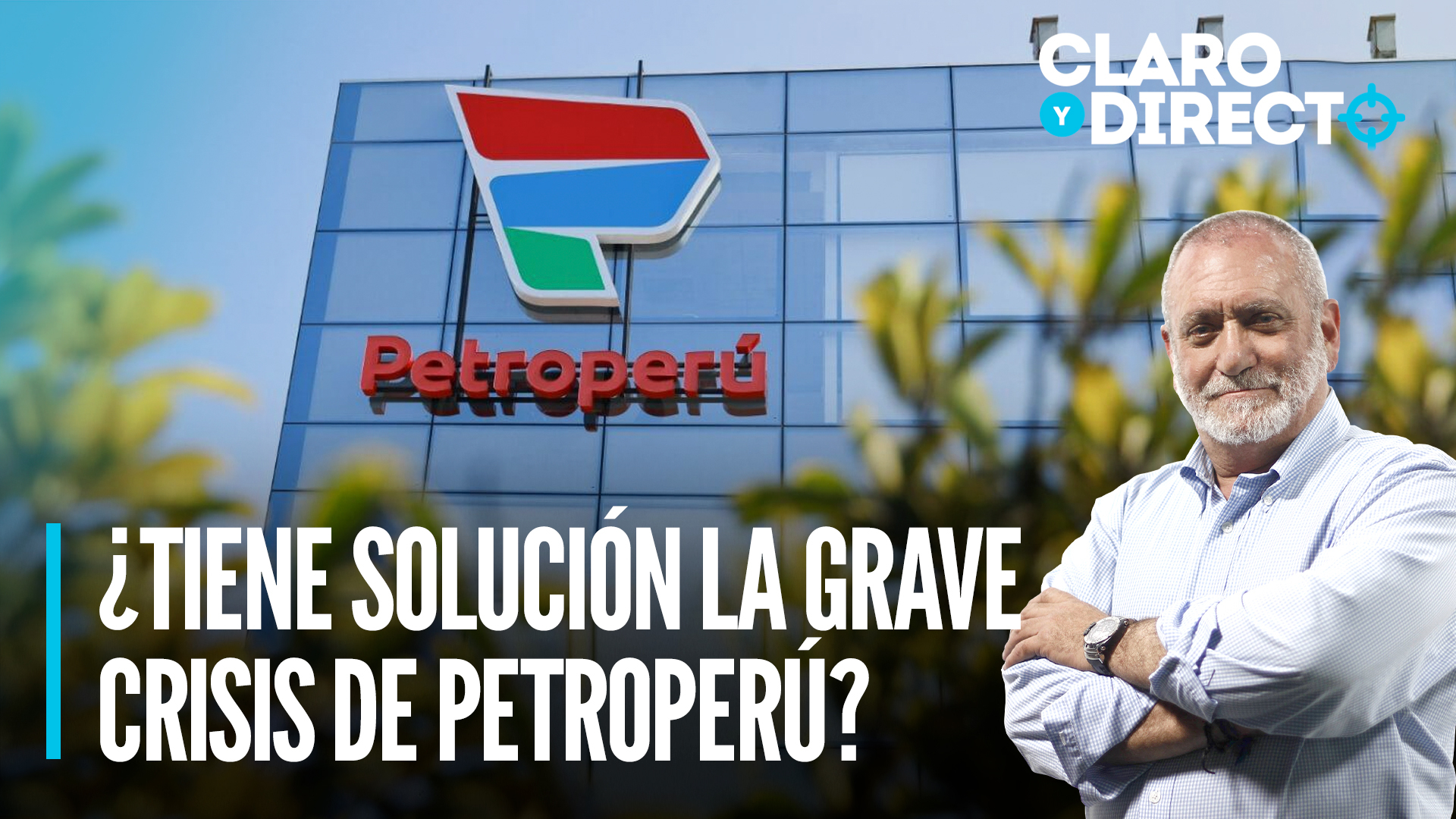 ¿Tiene solución la grave crisis de Petroperú? | Claro y Directo con Álvarez Rodrich