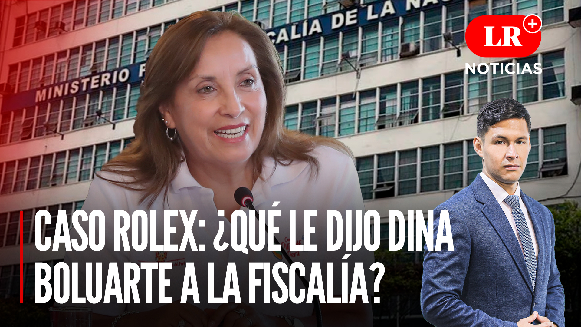 Caso Rolex: ¿Qué le dijo Dina Boluarte a la Fiscalía? | LR+ Noticias