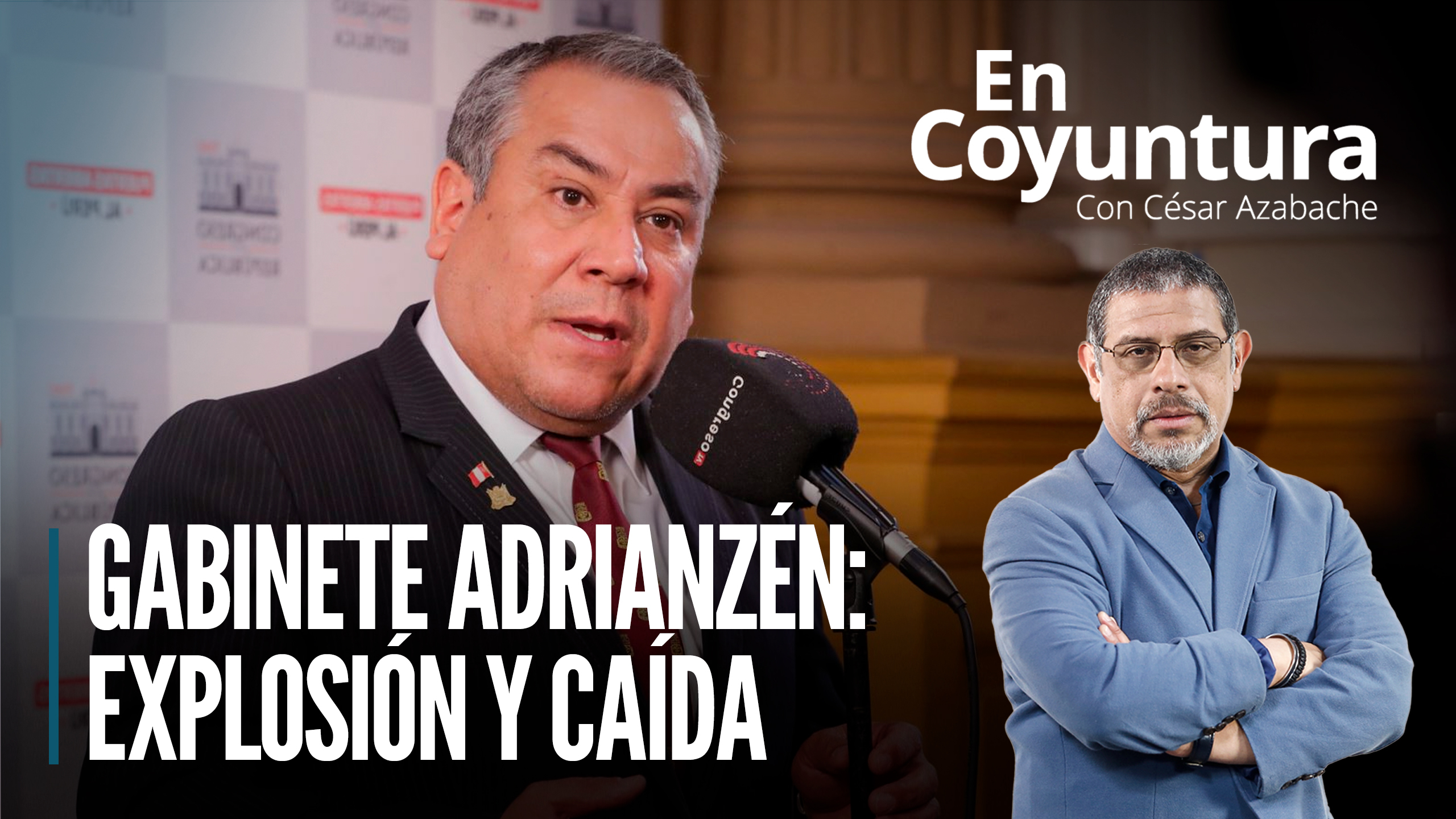 Gabinete Adrianzén: explosión y caída | En Coyuntura con César Azabache